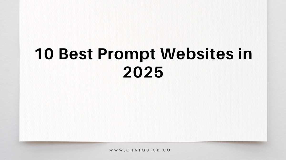 10 Best Prompt Websites in 2025 | Chatquick AI